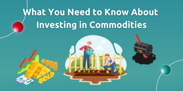 What You Need to Know About Investing in Commodities – Kenanga Digital ...